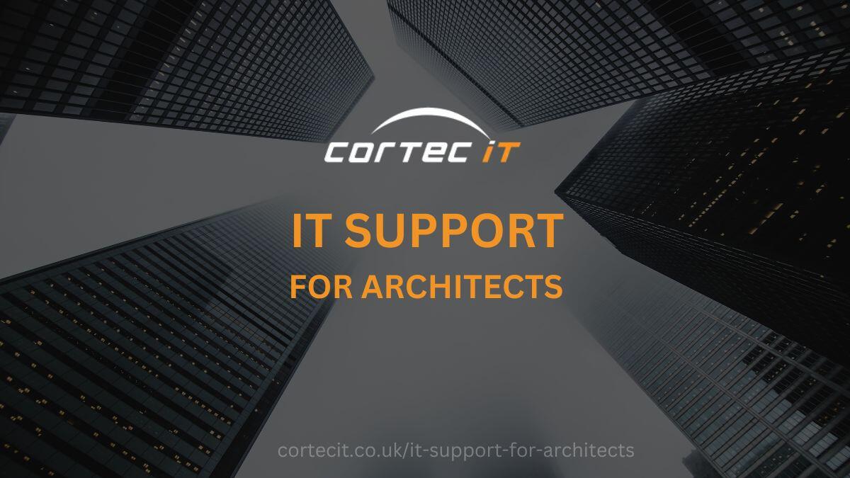 IT Support for Architects - Cortec IT - Since 2003 - No. 1